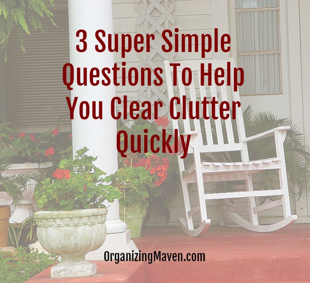Three Questions To Help You Clear Clutter | Clear Clutter, Get ...