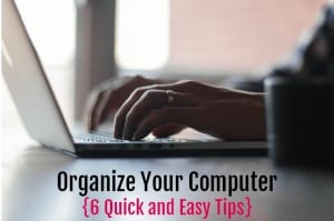 6 Tips To Organize Your Computer {Quickly & Easily} | Clear Clutter ...