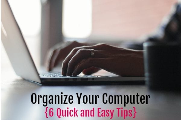 6 Tips To Organize Your Computer {Quickly & Easily} | Clear Clutter ...